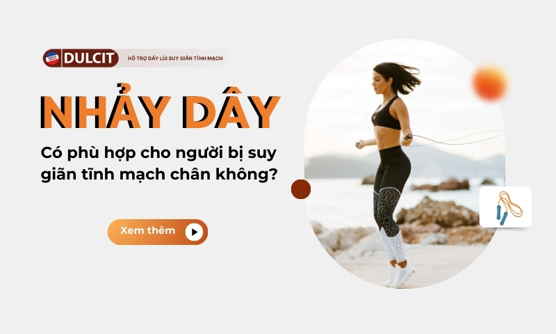 Bị giãn tĩnh mạch có nhảy dây được không?